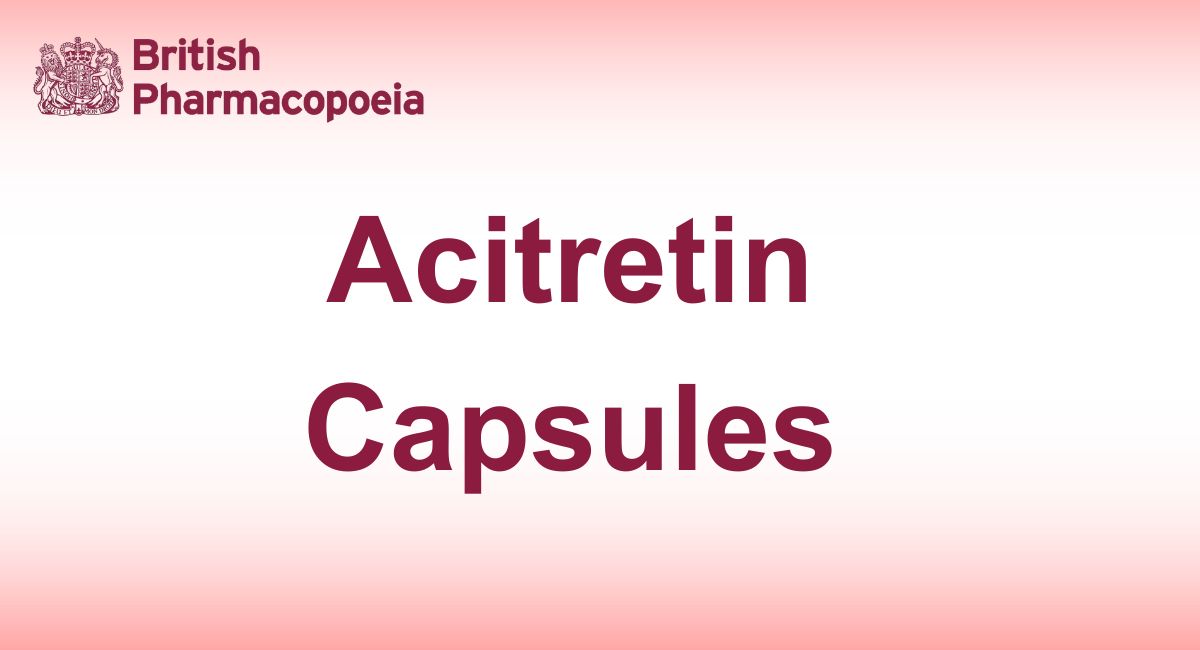 Acitretin Capsules - Definition, Characters -British Pharmacopeia 2025