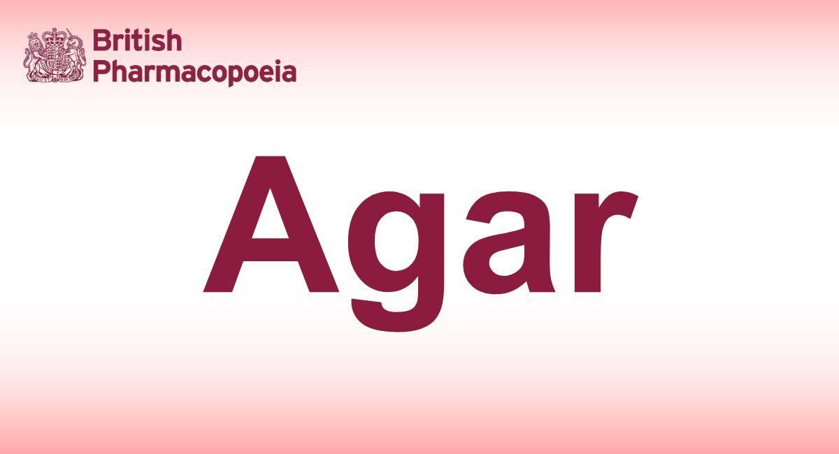 Agar - Definition, Characters - British Pharmacopeia 2025