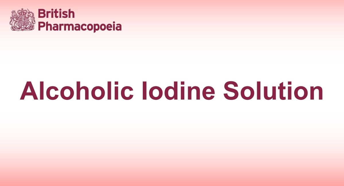 Alcoholic Iodine Solution - Definition, Characters - British ...