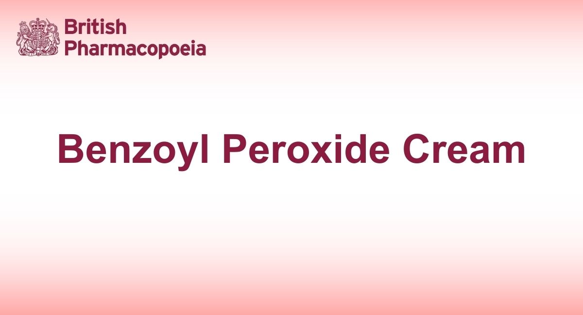 Benzoyl Peroxide Cream - Definition - British Pharmacopeia 2025