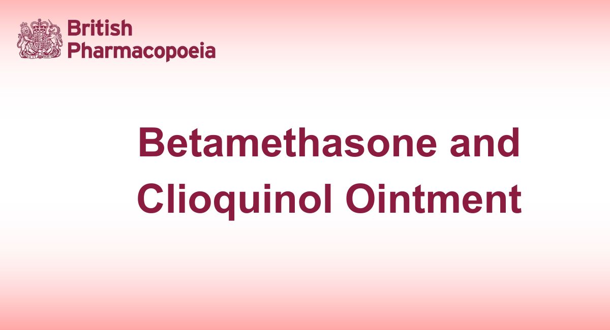 Betamethasone and Clioquinol Ointment - British Pharmacopoeia 2025