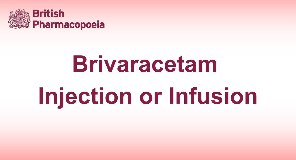 Brivaracetam Injection or Infusion - British Pharmacopeia 2025