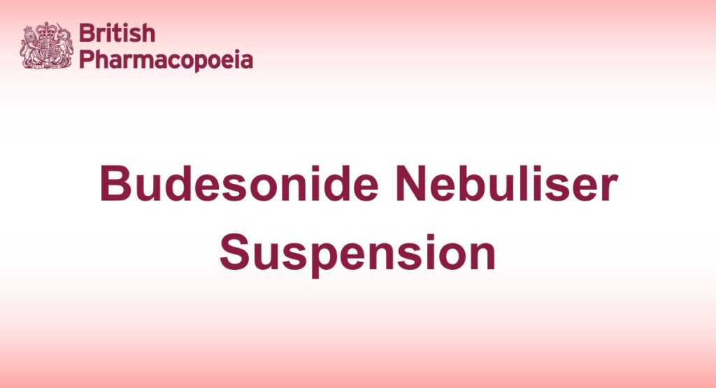 Budesonide Nebuliser Suspension - British Pharmacopeia 2025