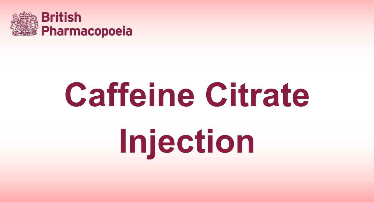 Caffeine Citrate Injection - British Pharmacopeia 2025