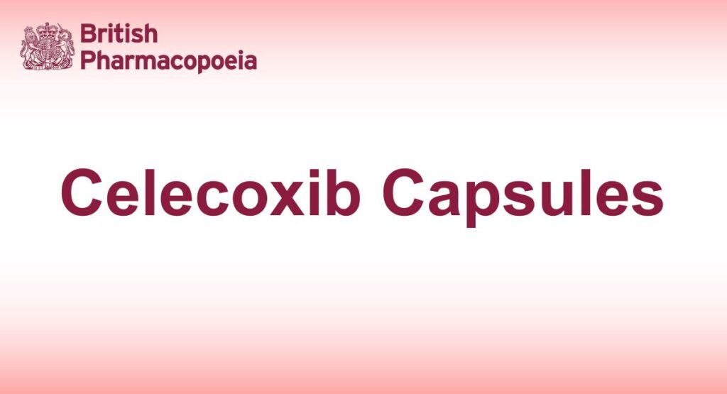 Celecoxib Capsules - Definition, Characters - British Pharmacopeia 2025