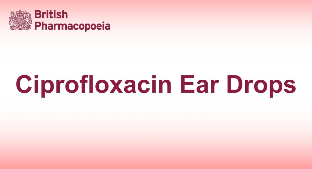 Ciprofloxacin Ear Drops - Definition, Characters - British Pharmacopeia ...