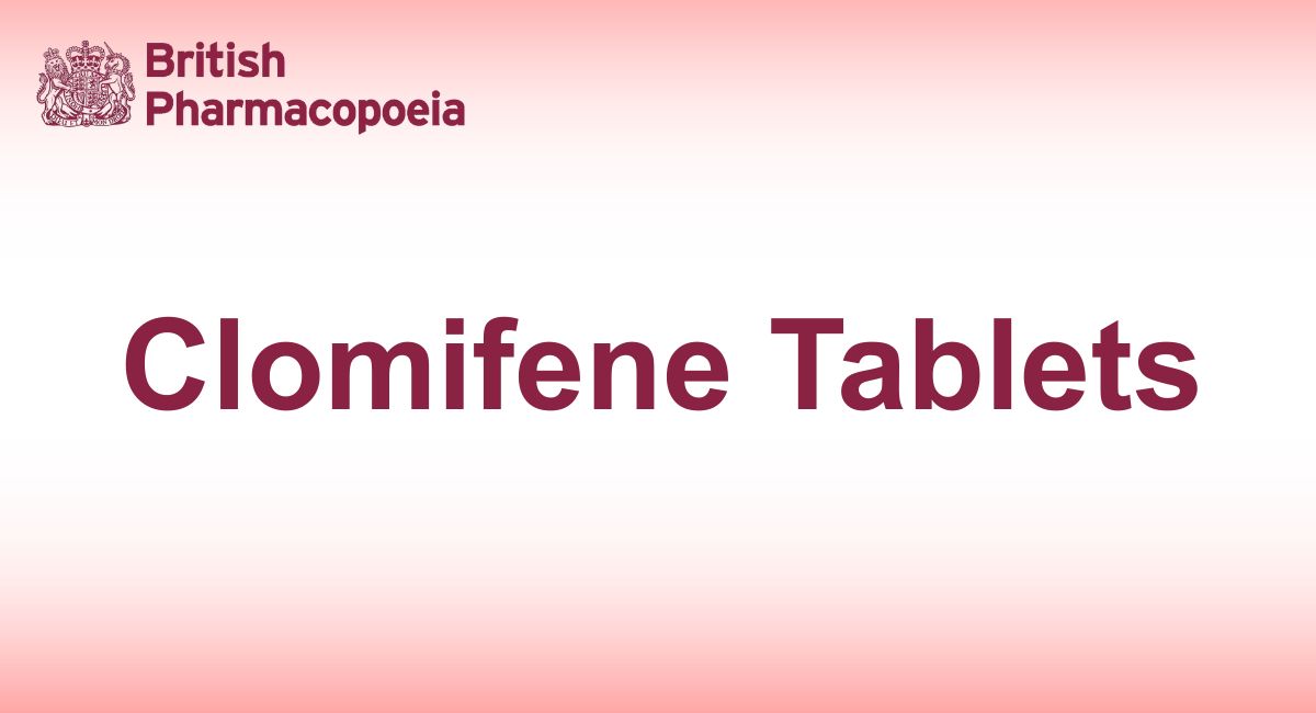 Clomifene Tablets - Definition, Characters - British Pharmacopeia 2025