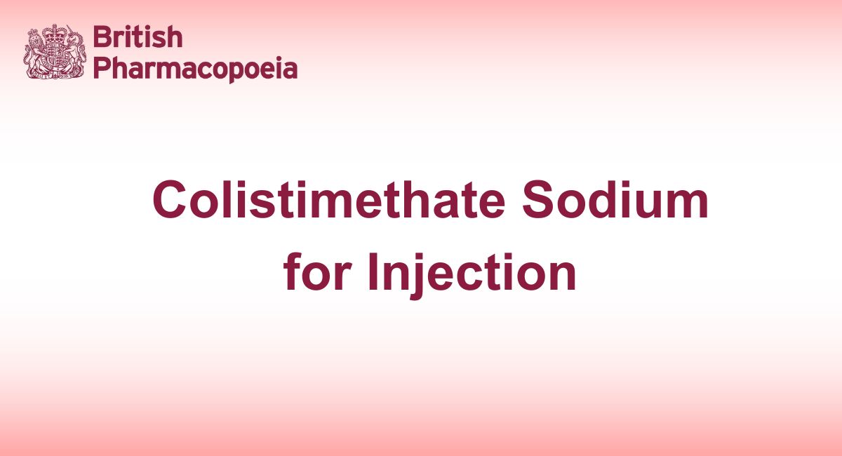Colistimethate Sodium for Injection - British Pharmacopoeia 2025