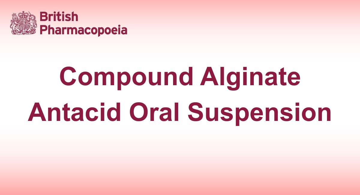 Compound Alginate Antacid Oral Suspension - British Pharmacopoeia 2025
