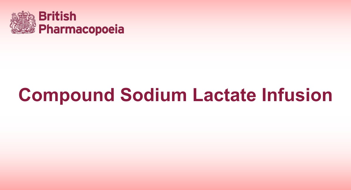 Compound Sodium Lactate Infusion - British Pharmacopoeia 2025