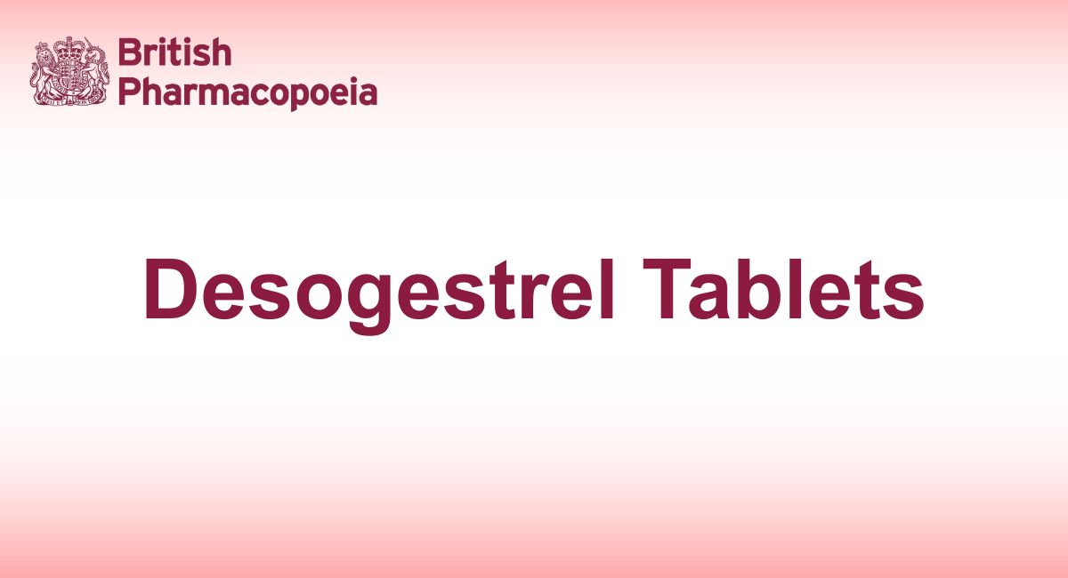 Desogestrel Tablets - Definition, Characters - British Pharmacopeia 2025