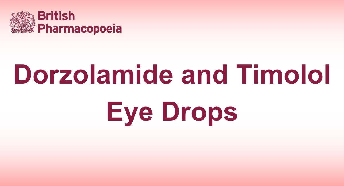 Dorzolamide and Timolol Eye Drops - British Pharmacopeia 2025