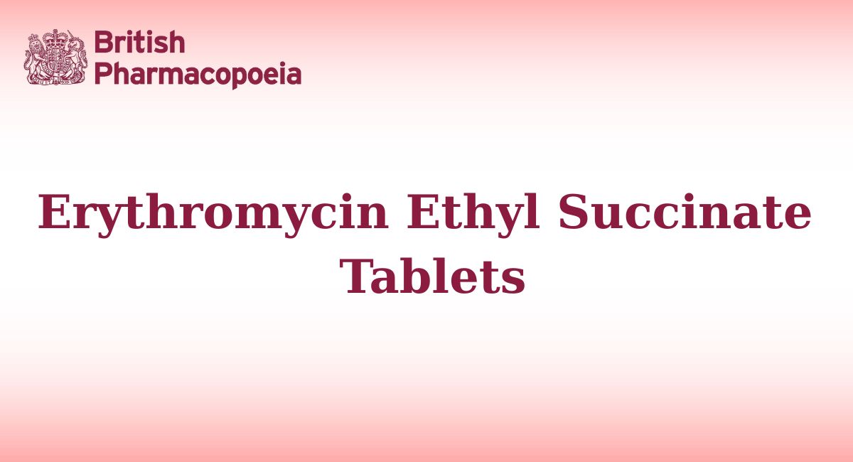 Erythromycin Ethyl Succinate Tablets - British Pharmacopeia 2025