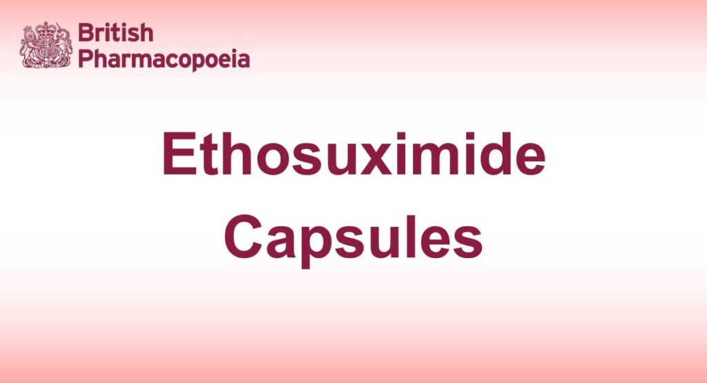 Ethosuximide Capsules - Definition, Characters - British Pharmacopoeia 2025