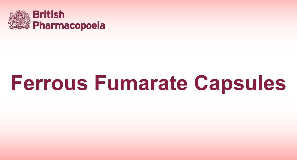 Ferrous Fumarate Capsules - Definition, Characters - British ...
