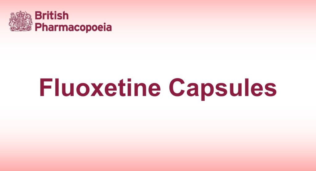 Fluoxetine Capsules - Definition, Characters - British Pharmacopoeia 2025