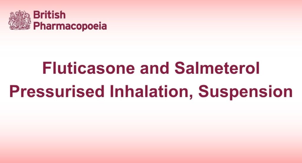 Fluticasone and Salmeterol Pressurised Inhalation, Suspension - British ...
