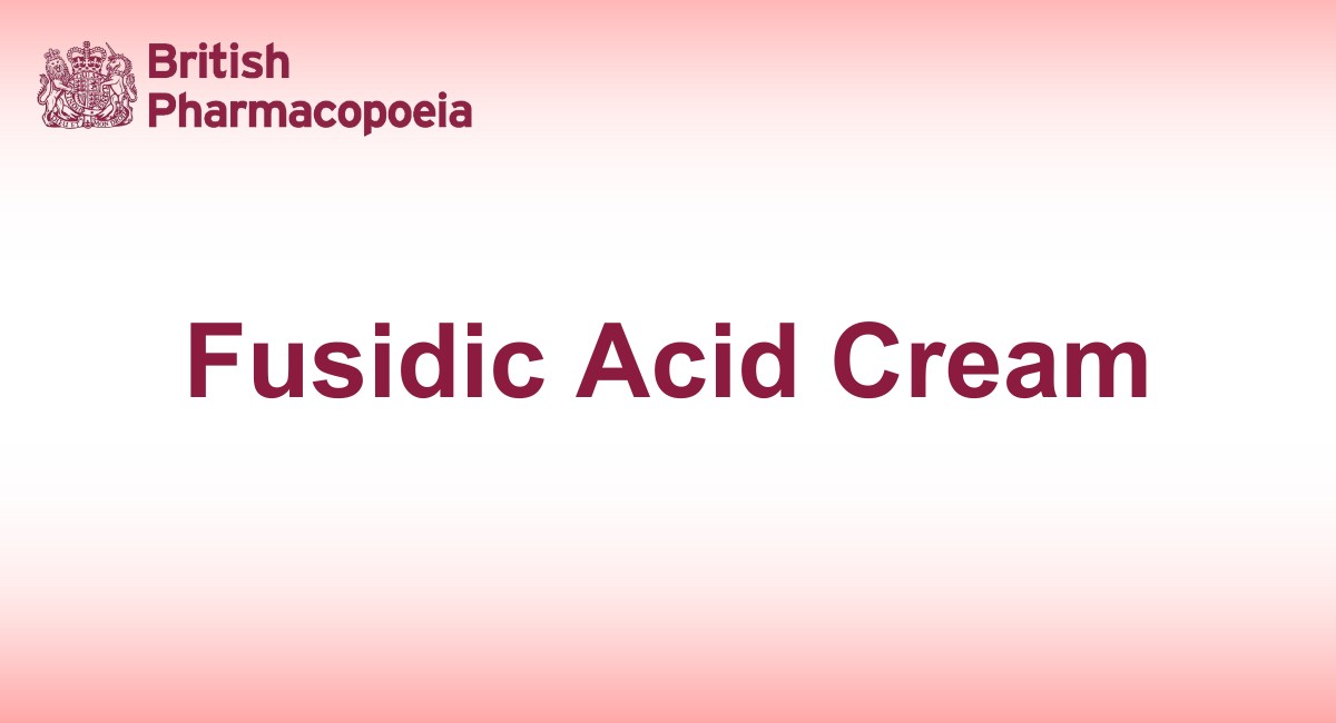 Fusidic Acid Cream - Definition, Characters - British Pharmacopeia 2025