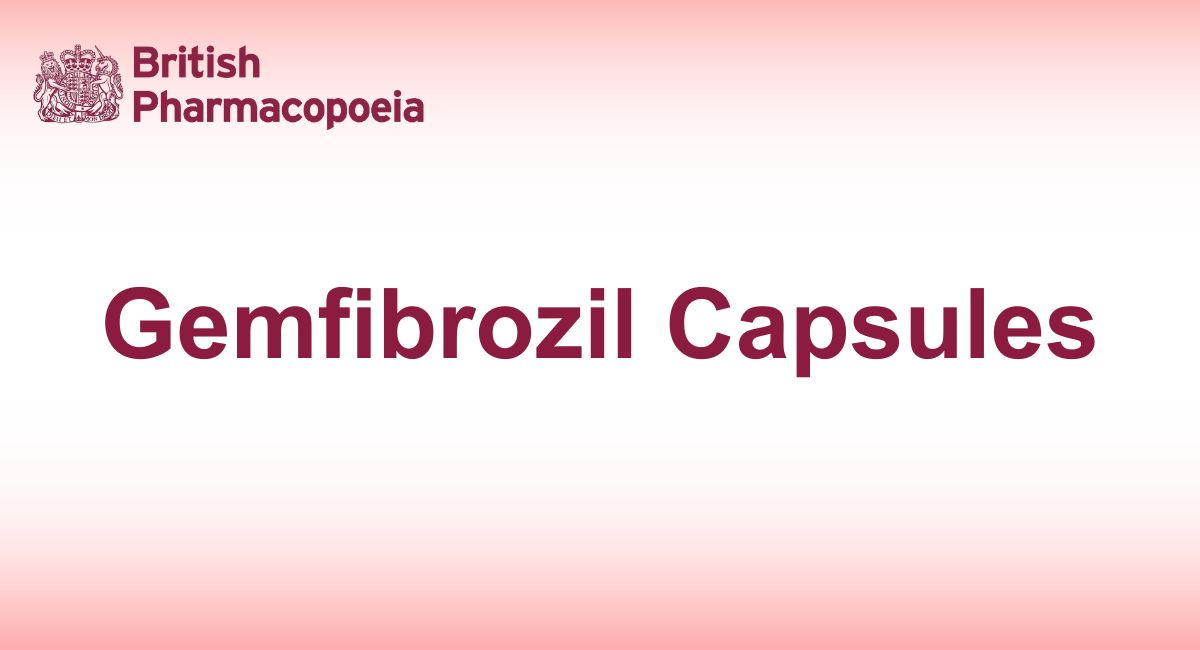 Gemfibrozil Capsules - Definition, Characters - British Pharmacopeia 2025