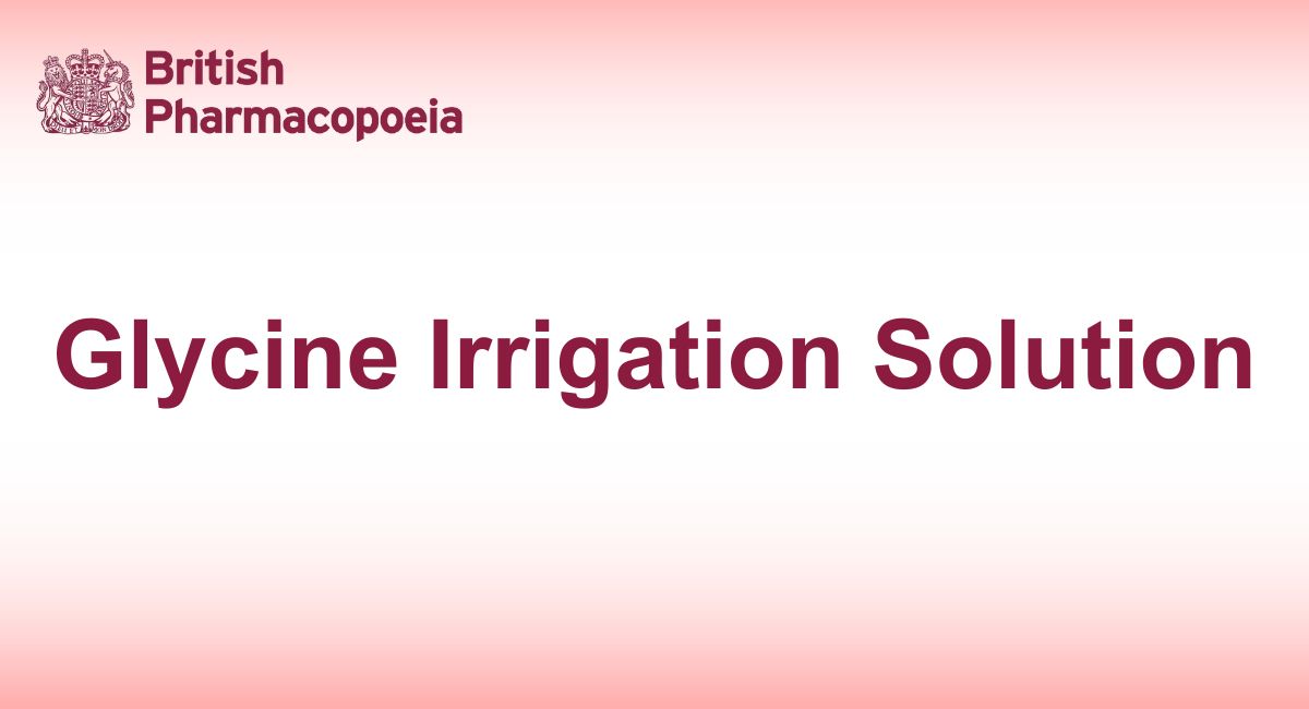 Glycine Irrigation Solution - Definition, Characters - British ...