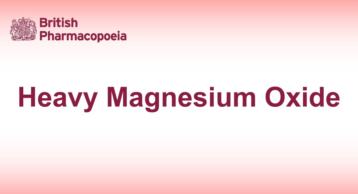 Heavy Magnesium Oxide - Definition, Characters - British Pharmacopeia 2025