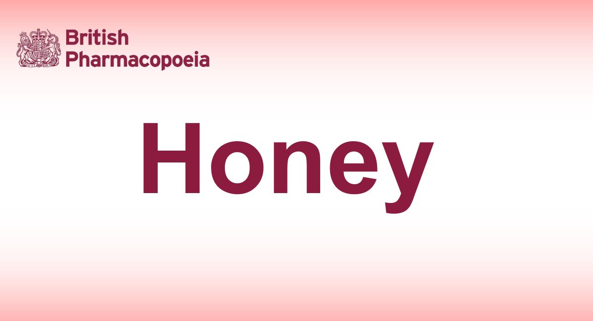 Honey - Definition, Characters - British Pharmacopeia 2025