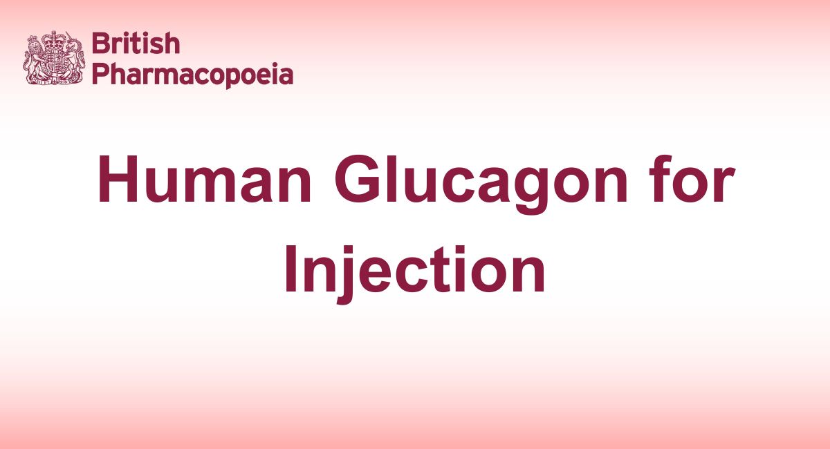 Human Glucagon for Injection - Definition, Characters - British ...