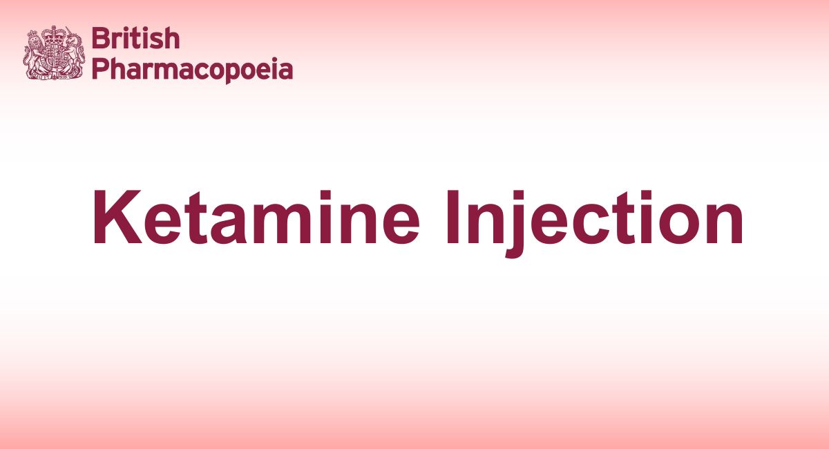 Ketamine Injection - Definition, Characters - British Pharmacopoeia 2025