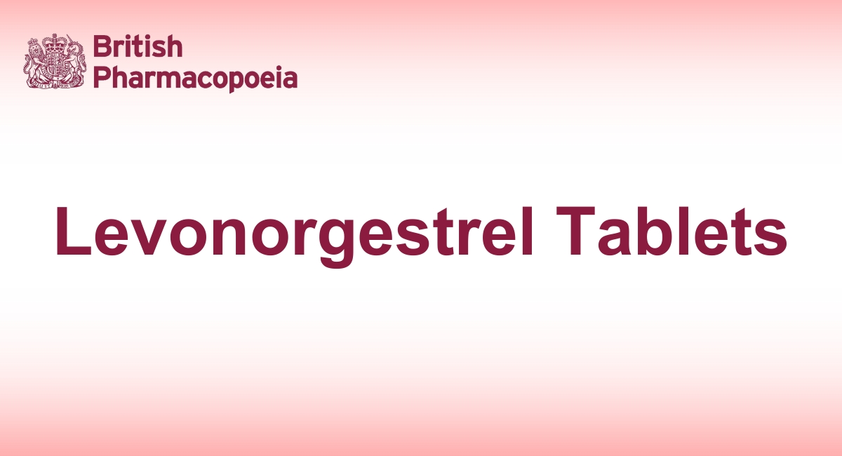 Levonorgestrel Tablets - Definition, Characters - British Pharmacopeia 2025