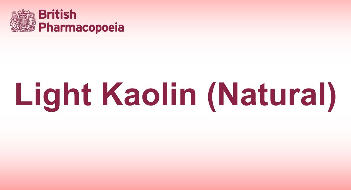 Light Kaolin (Natural)- Definition, Charcaters- British Pharmacopoeia 2025