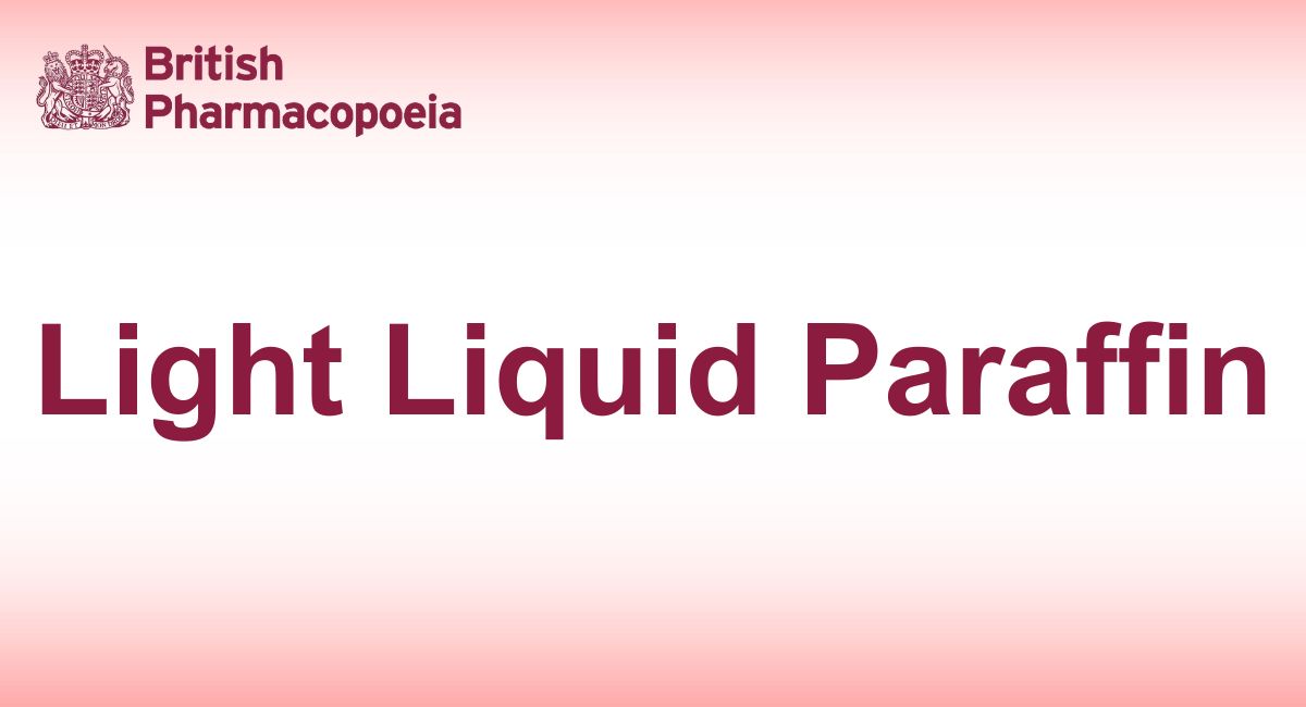 Light Liquid Paraffin - Definition, Characters - British Pharmacopoeia 2025