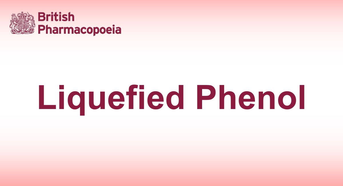 Liquefied Phenol - Definition, Characters - British Pharmacopoeia 2025