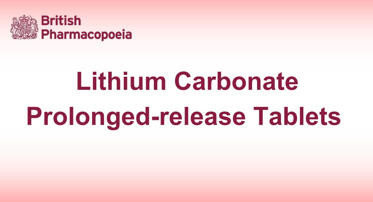 Lithium Carbonate Prolonged-release Tablets - British Pharmacopeia 2025