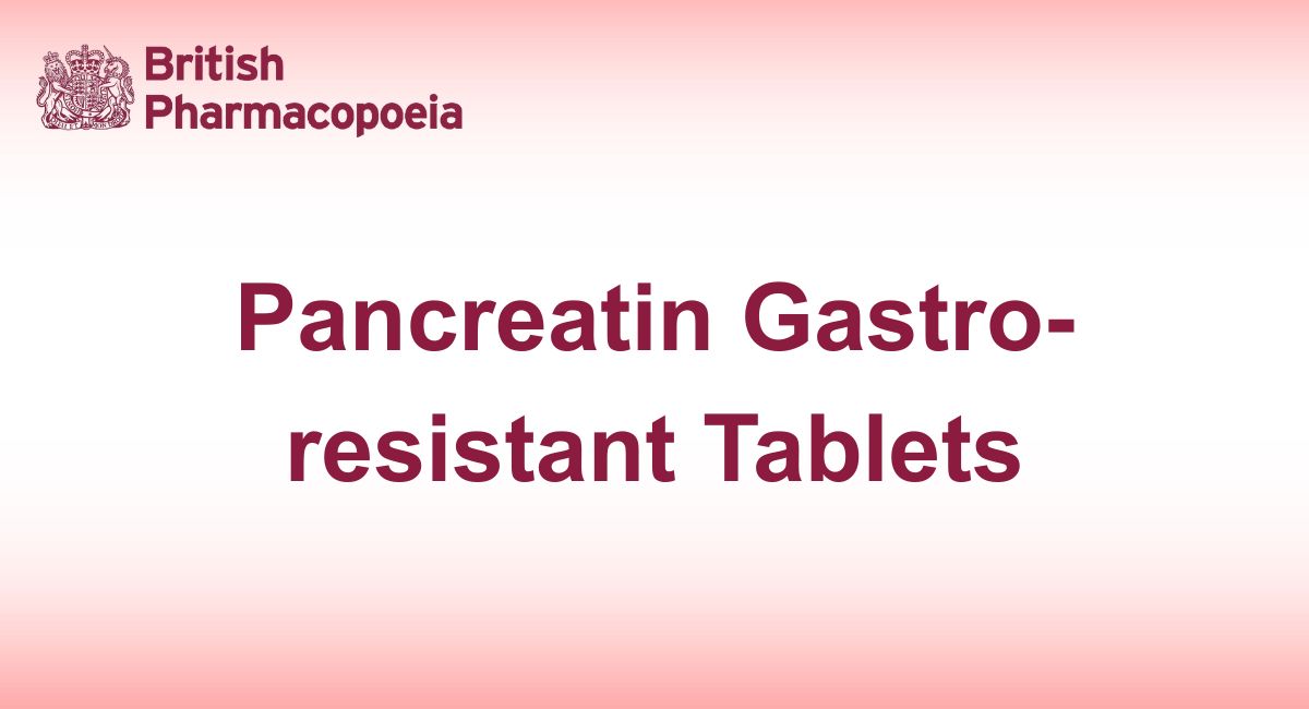 Pancreatin Gastro-resistant Tablets - Definition, Characters - British ...