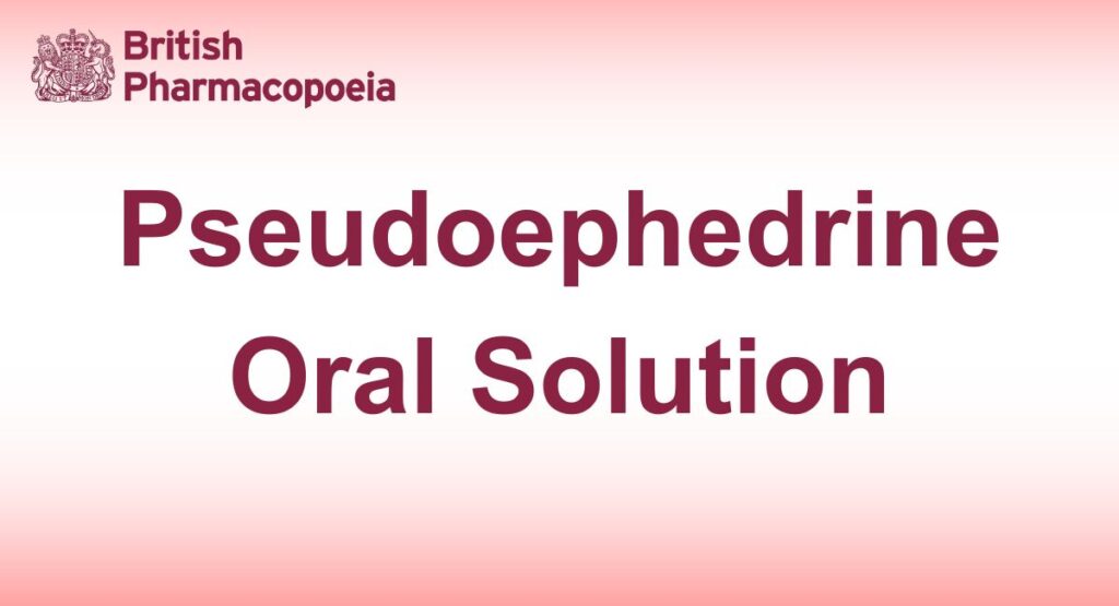 Pseudoephedrine Oral Solution- Definition, Identification- British ...