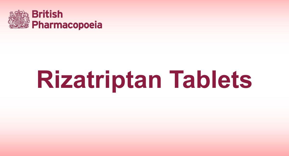 Rizatriptan Tablets - Definition, Characters - British Pharmacopoeia 2025