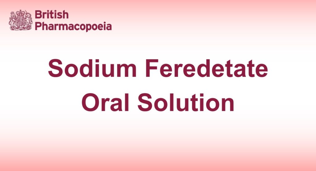 Sodium Feredetate Oral Solution - Definition, Characters - British ...
