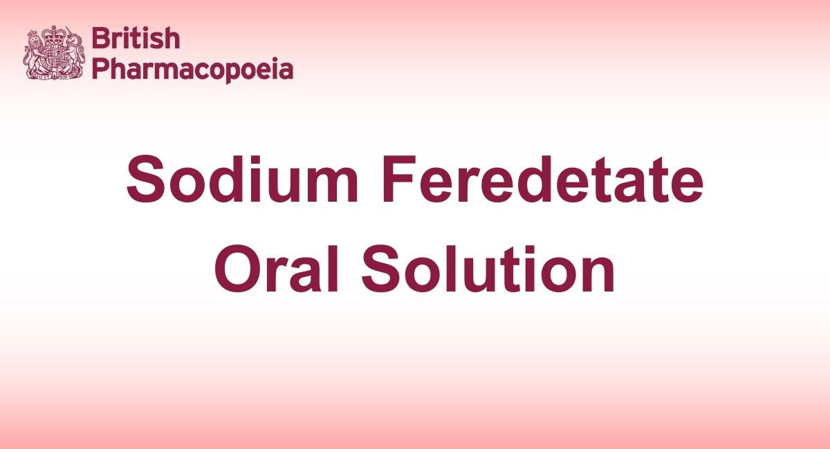 Sodium Feredetate Oral Solution - Definition, Characters - British ...
