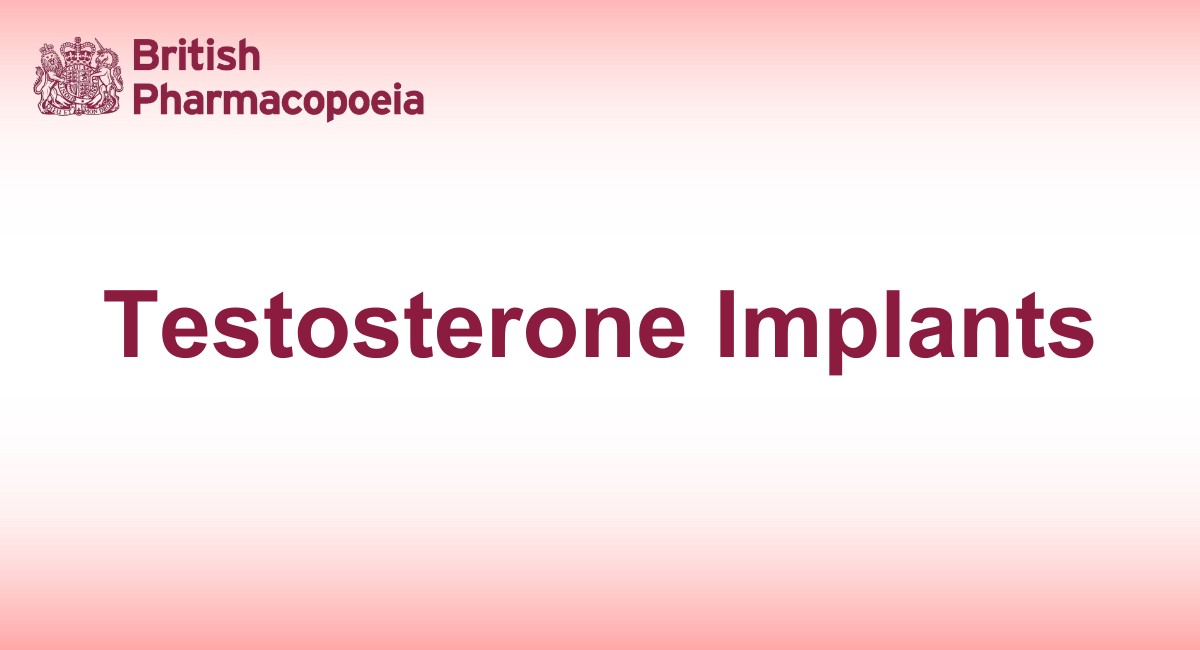 Testosterone Implants - Definition, Characters - British Pharmacopeia 2025
