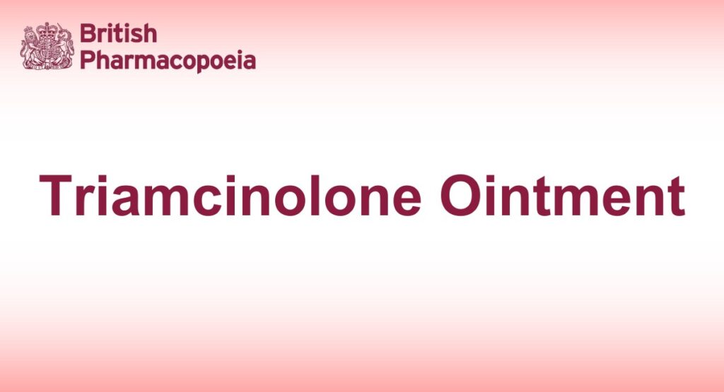 Triamcinolone Ointment - Definition, Characters - British Pharmacopeia 2025