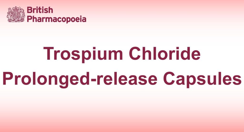 Trospium Chloride Prolonged-release Capsules - Definition, Characters ...