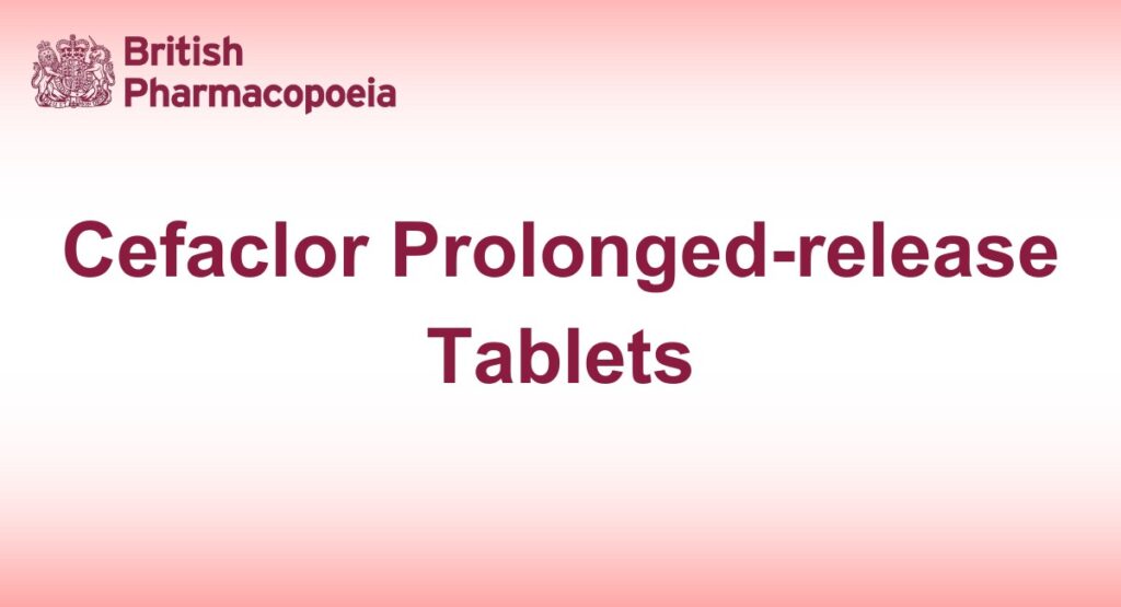 Cefaclor Prolonged-release Tablets - British Pharmacopeia 2025