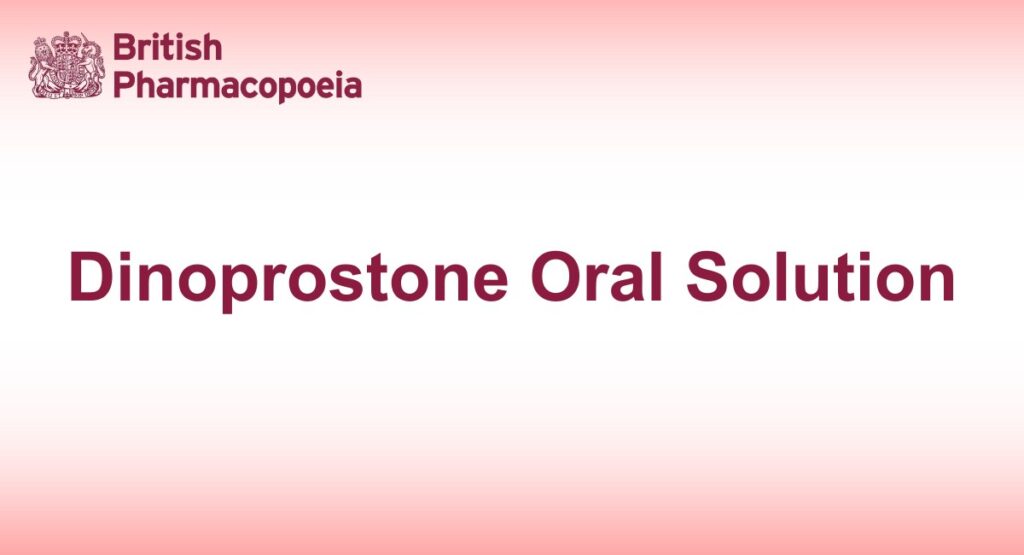 Dinoprostone Oral Solution - Definition, Characters - British ...