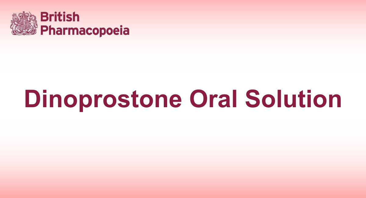 Dinoprostone Oral Solution - Definition, Characters - British ...