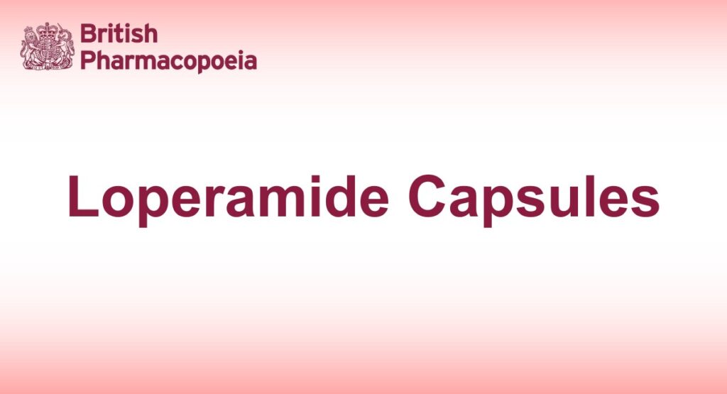 Loperamide Capsules - Definition, Characters - British Pharmacopeia 2025