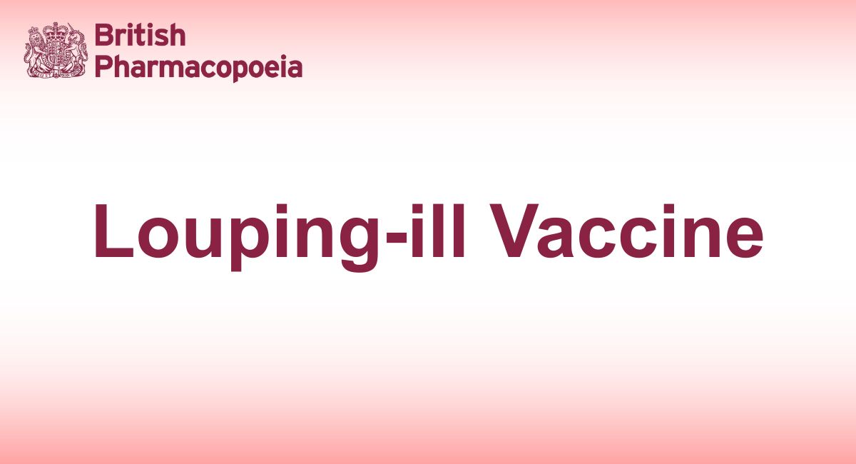 Louping-ill Vaccine- Definition, Production- British Pharmacopoeia 2025