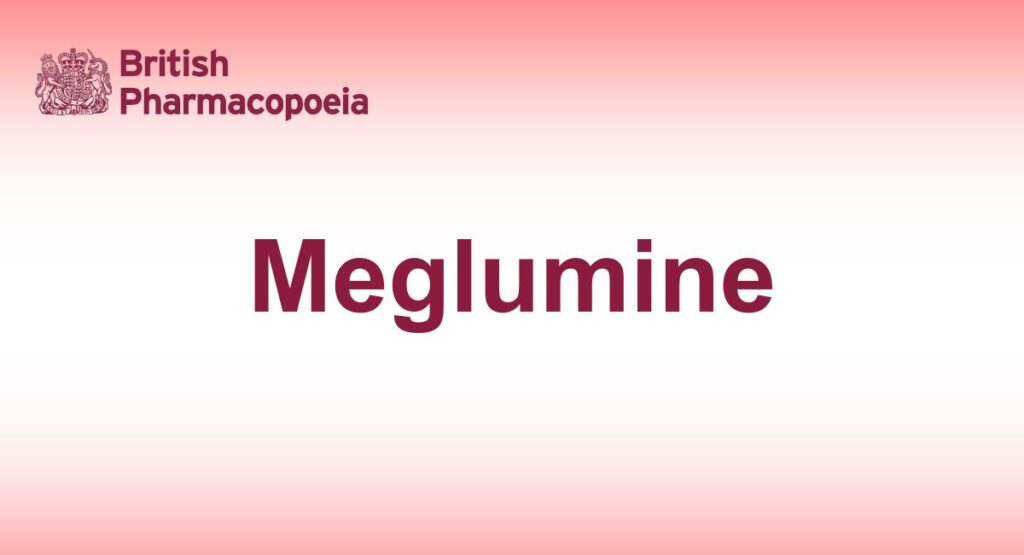 Meglumine - Definition, Characters - British Pharmacopeia 2025
