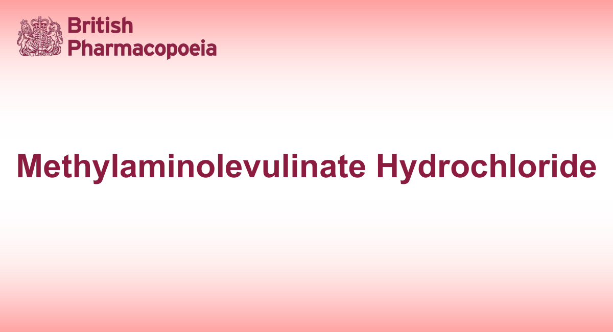 Methylaminolevulinate Hydrochloride - Definition, Characters - British ...