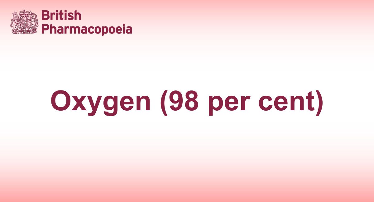 Oxygen (98 per cent)- Definition, Characters- British Pharmacopoeia 2025