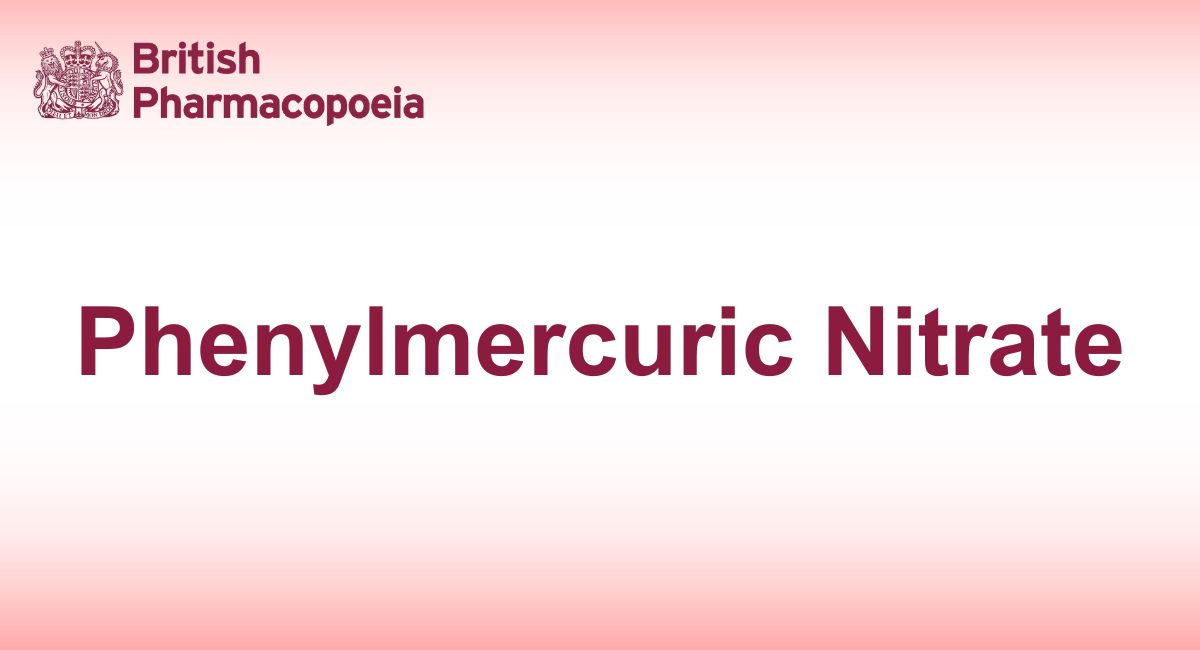 Phenylmercuric Nitrate - Definition, Characters - British Pharmacopeia 2025